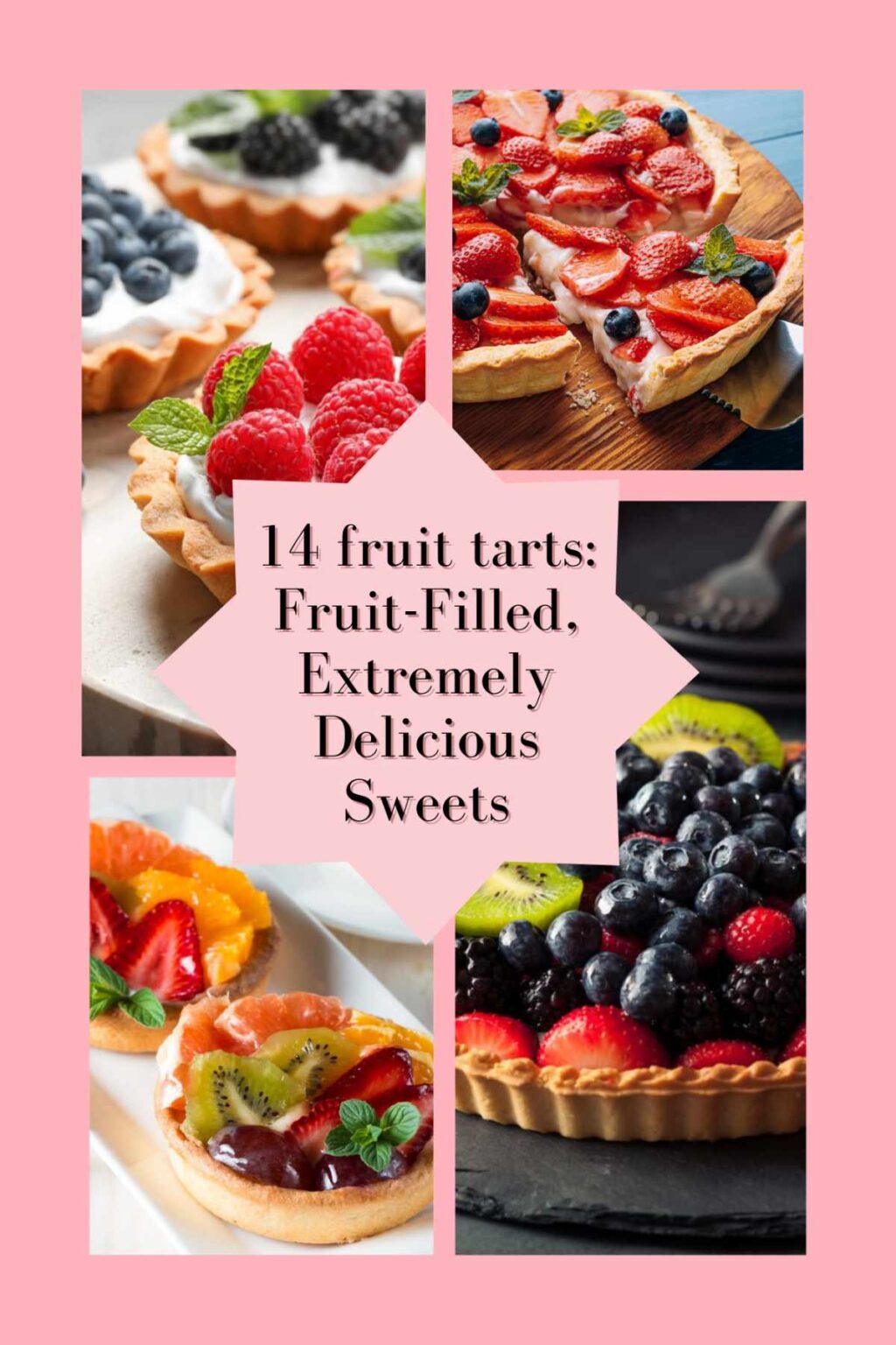 14 fruit tarts: Fruit-Filled, Extremely Delicious Sweets